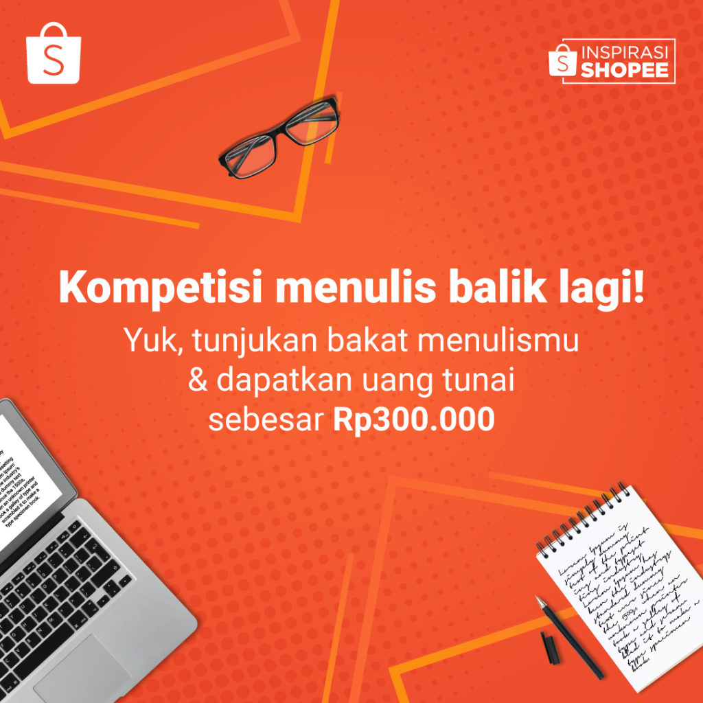 Unggah Tulisanmu di Inspirasi Shopee dan Dapatkan Rp 300.000 ...